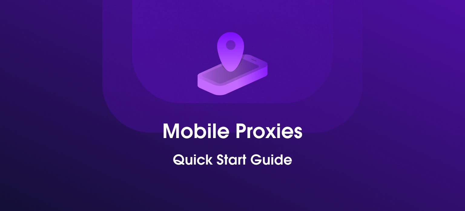 Mobile Proxies Quick Start Guide