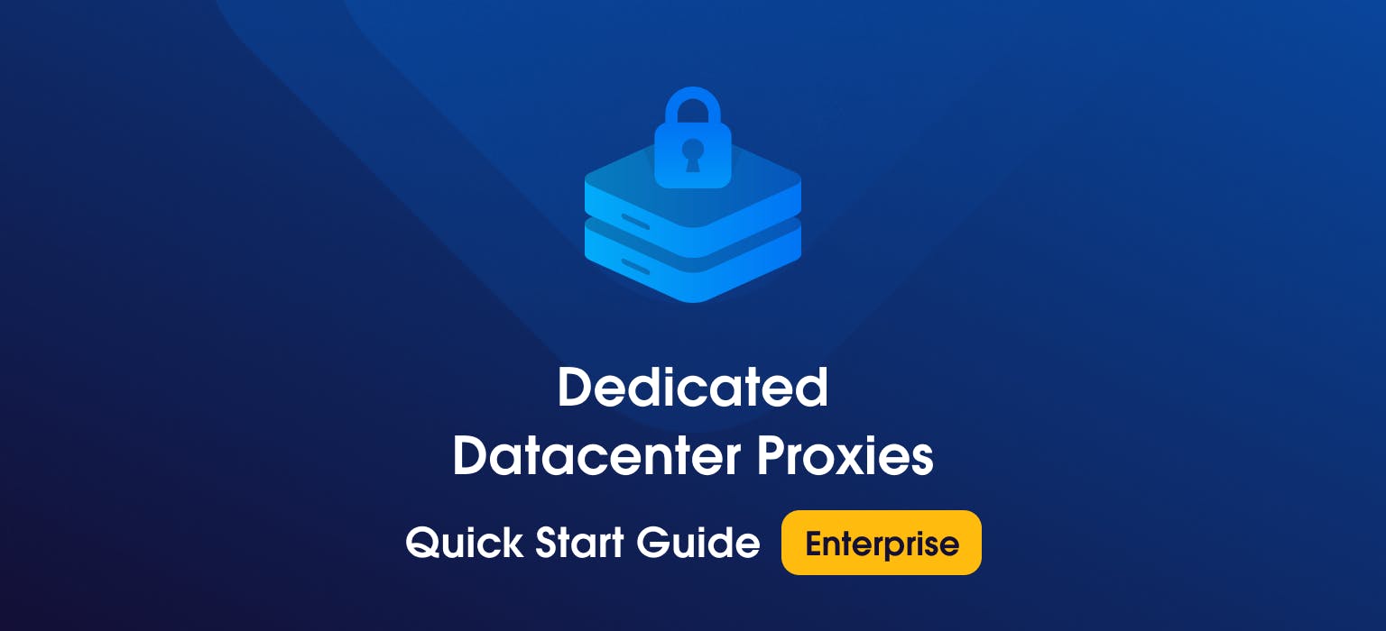 Enterprise Dedicated Datacenter Proxies Quick Start Guide