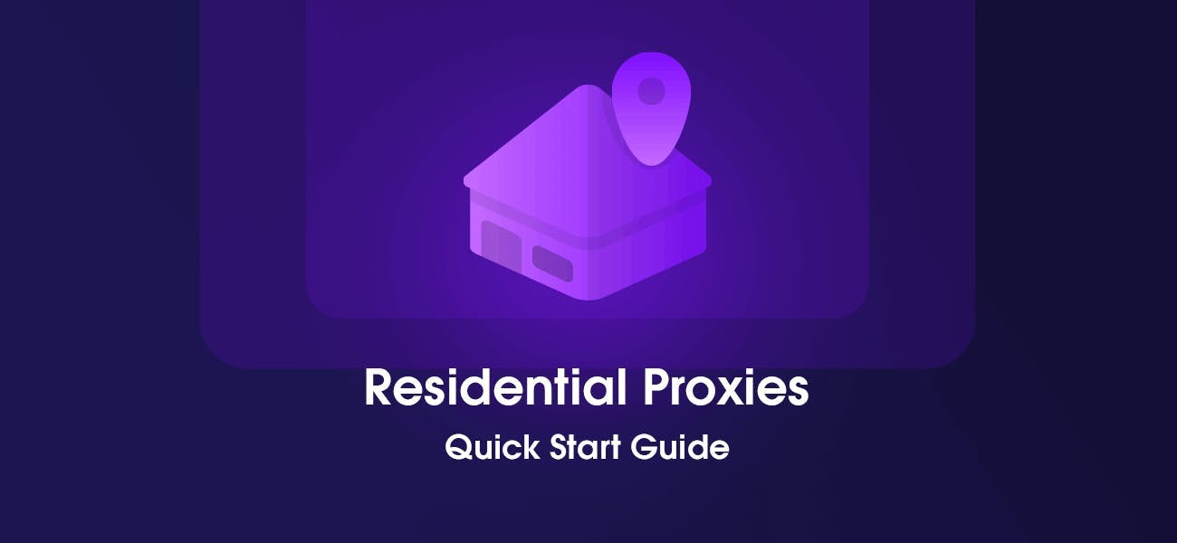 How to Use Residential Proxies: Quick Start Guide