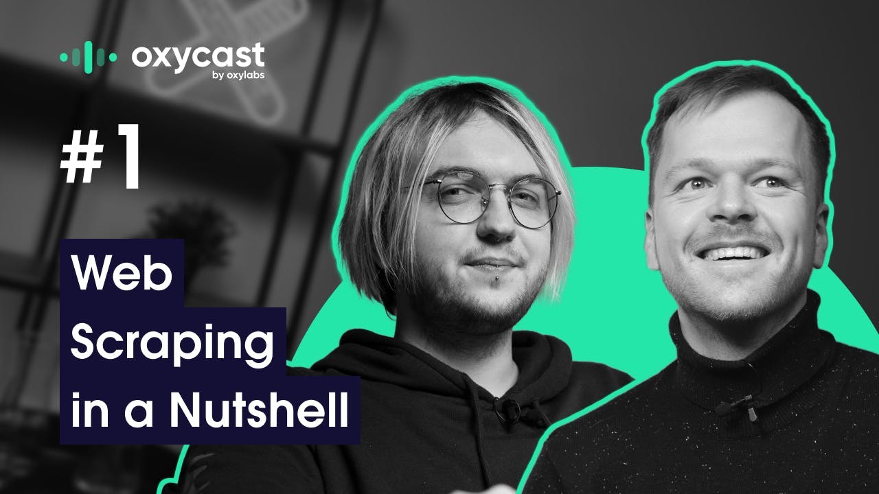 Web Scraping In A Nutshell: The How, When, And Why Answered | OxyCast #1